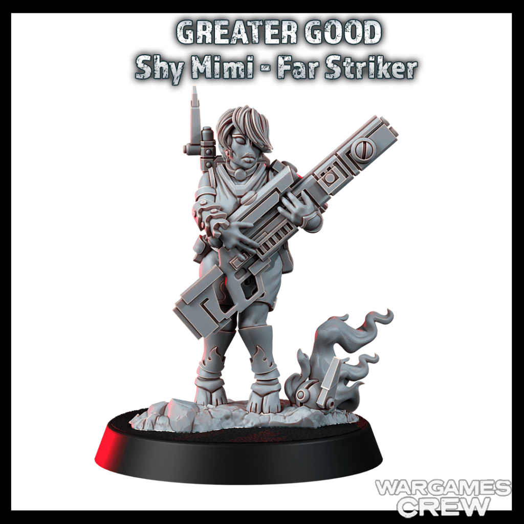 GREATER GOOD shy Mimi Far Striker - Wargames Crew